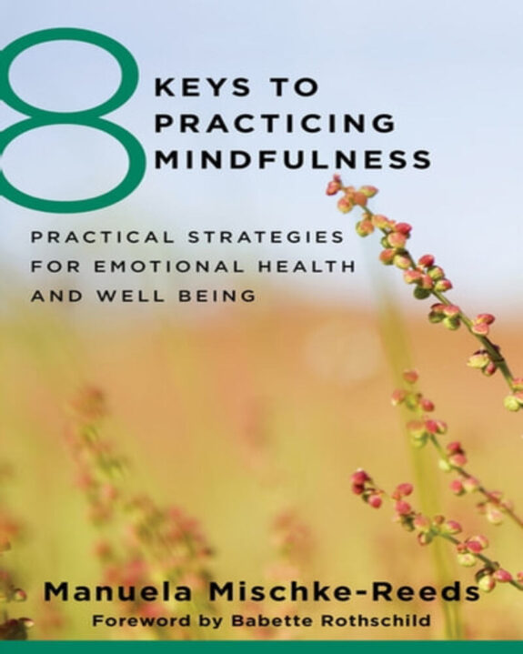 8 Keys to Practicing Mindfulness: Practical Strategies for Emotional ...