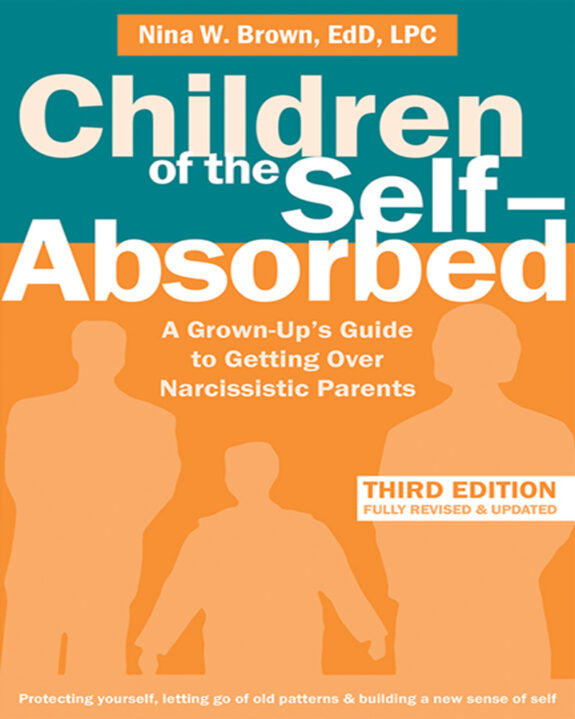 Children of the Self-Absorbed: A Grown-Up’s Guide to Getting Over ...