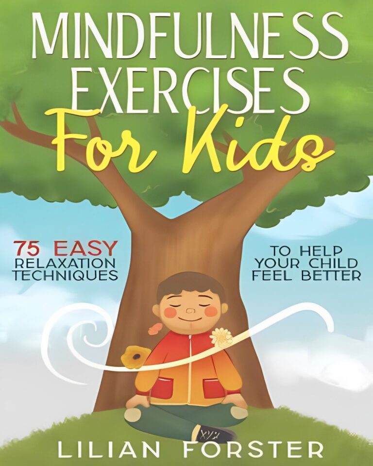 Mindfulness Exercises for Kids: 75 Easy Relaxation Techniques To Help ...